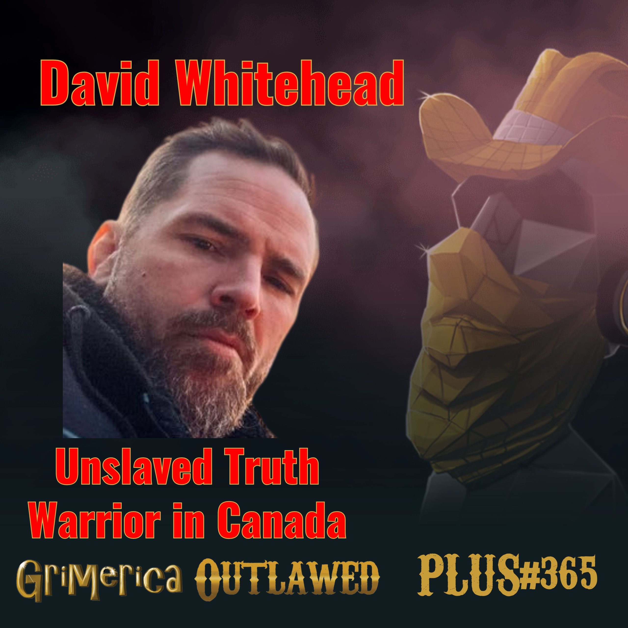 #365 – David Whitehead. Unslaved Truth Warrior in Canada – Grimerica ...